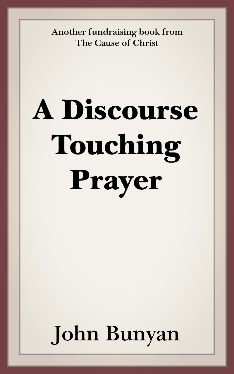 A Discourse Touching Prayer gives us great encouragement