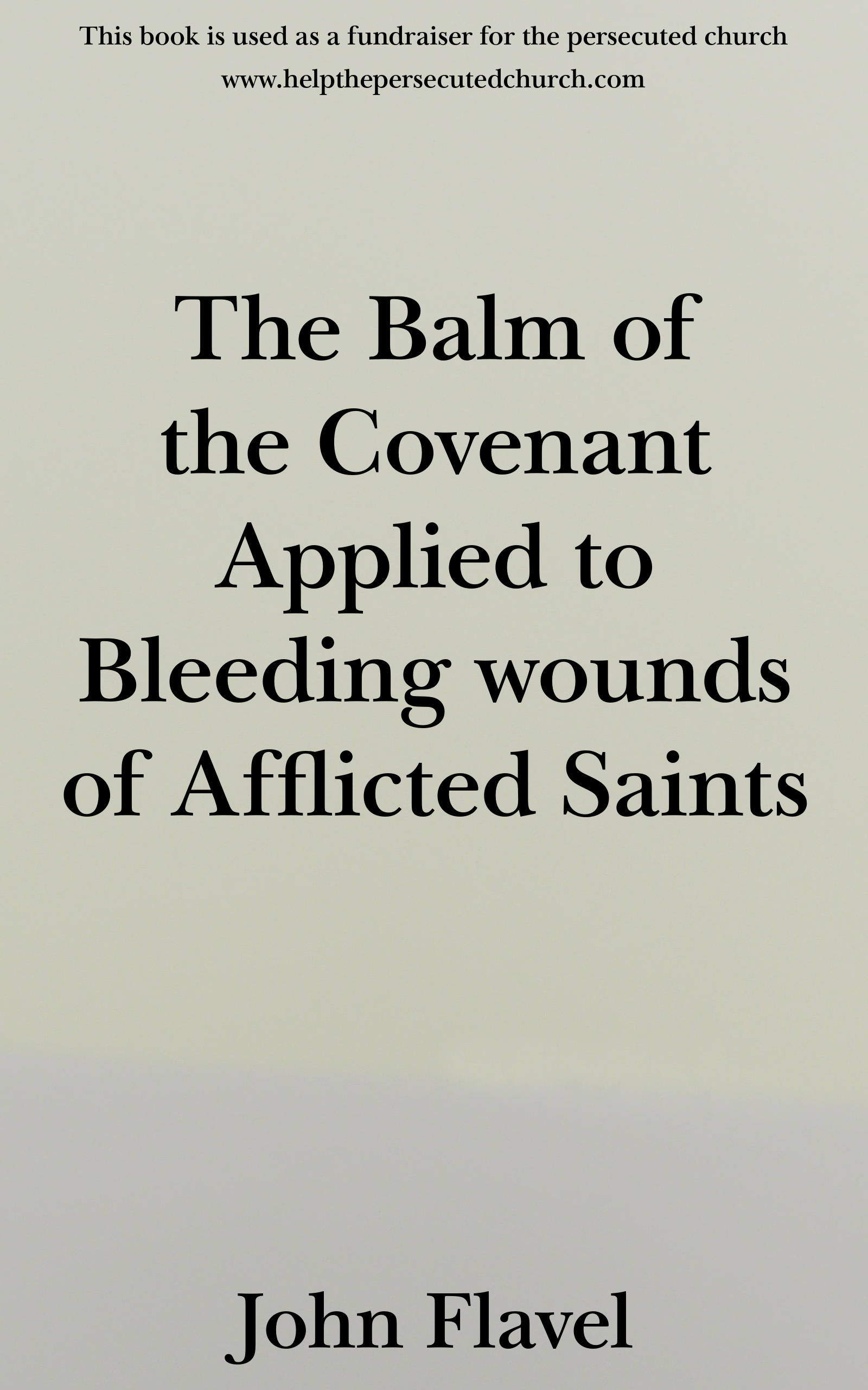 The Balm of the Covenant Applied to the wounds of Afflicted Saints