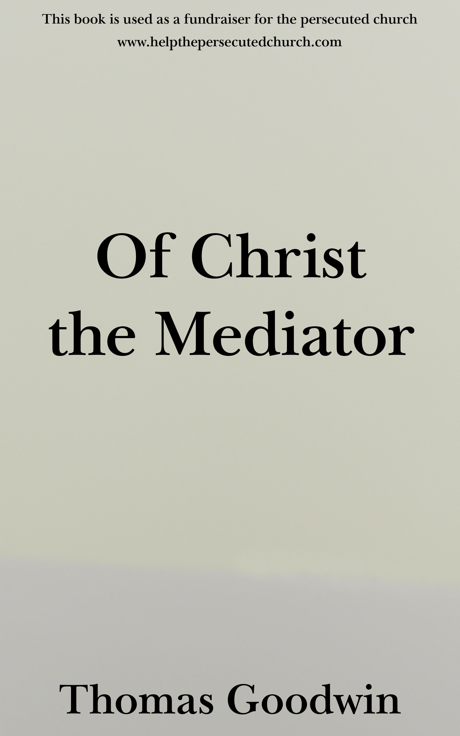 Of Christ the Mediator, by Thomas Goodwin